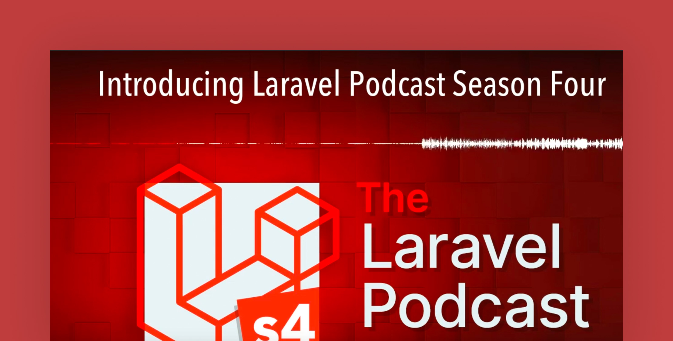 Laravel Podcast Season Four Is Now On Youtube Laravel News 