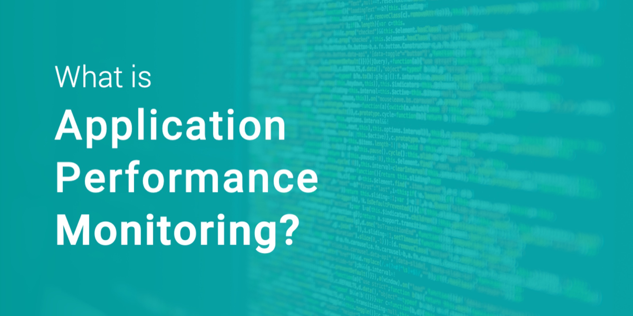 What Is Application Performance Monitoring APM And Why Do You Need It What Is Application Performance Monitoring APM And Why Do You Need It